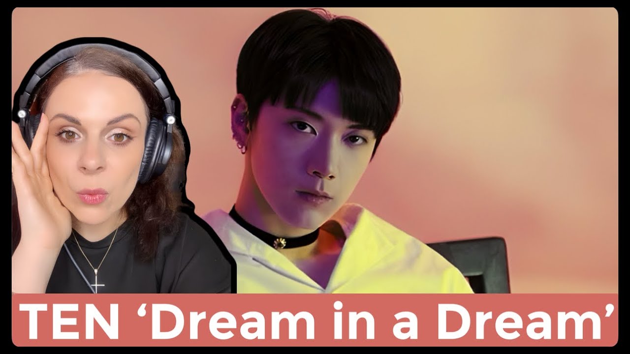 TEN Reaction 'Dream In A Dream' MV and Dance Practice - YouTube