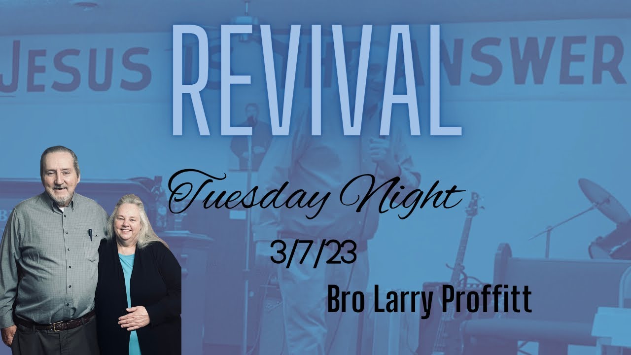 REVIVAL*** 3/7/23 Bro Larry Proffitt! - YouTube