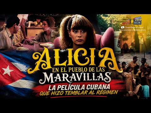 🎬 ¡NO QUERÍAN QUE NADIE LA VIERA! La Película Censurada en Cuba | Alicia en el Pueblo de Maravillas