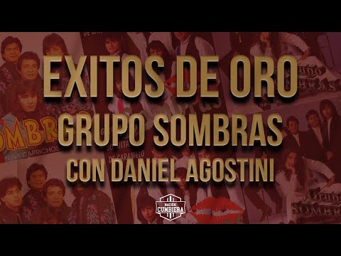 GRUPO SOMBRAS - EXITOS DE ORO - CON DANIEL AGOSTINI