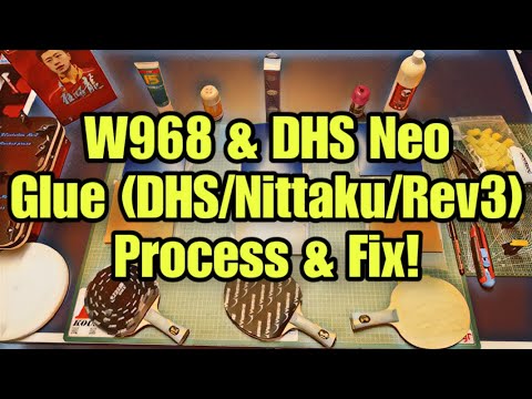 TT W968: DHS Neo, Glue (DHS/Nittaku/Rev3), Process & Fix! - YouTube