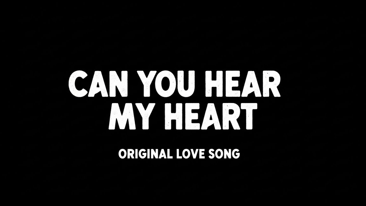 Can You Hear My Heart | Emotional Love Song (Original Lyrics) - YouTube