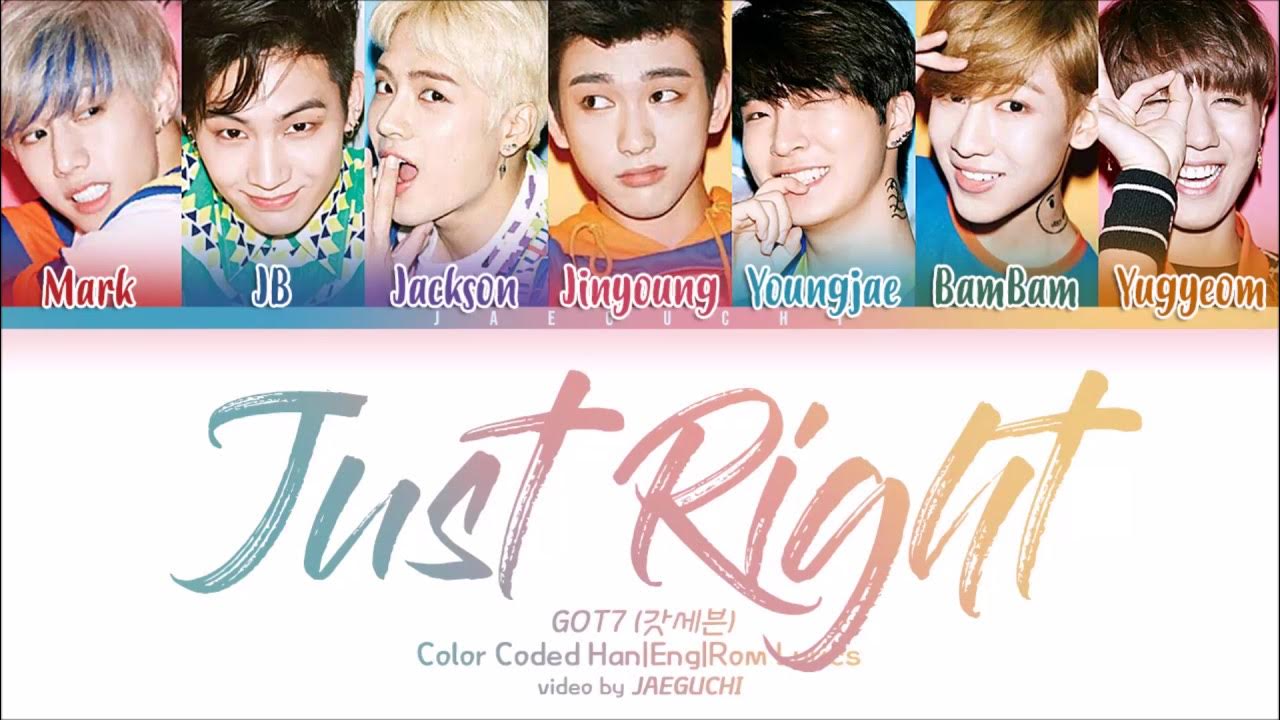 GOT7 (갓세븐) - Just Right (딱 좋아) (Color Coded Lyrics Eng/Rom/Han) - YouTube