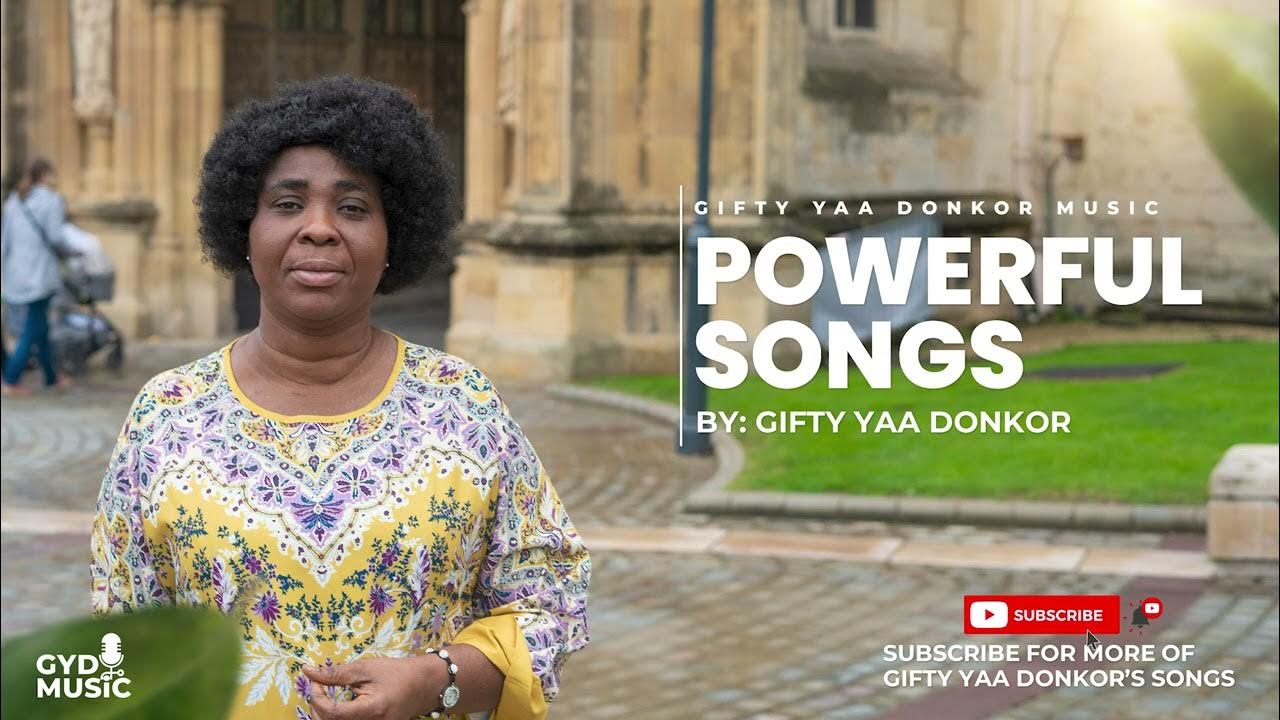 POWERFUL SONGS OF GIFTY YAA DONKOR - YouTube