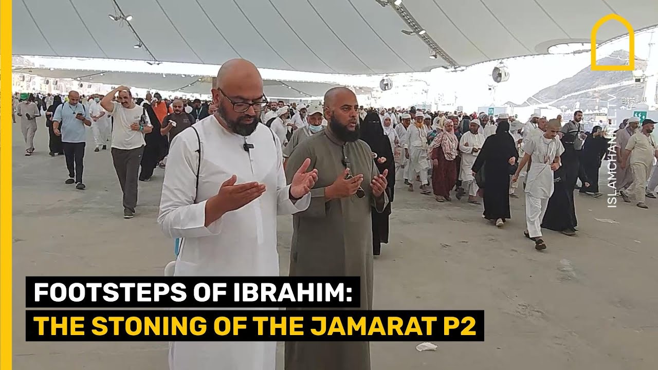 FOOTSTEPS OF IBRAHIM: THE STONING OF THE JAMARAT P2 - YouTube