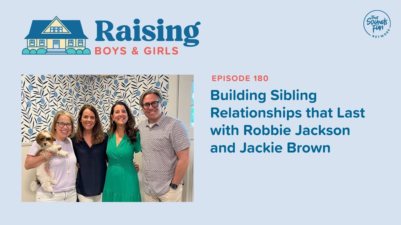 Episode 180: Building Sibling Relationships that Last with Robbie ...