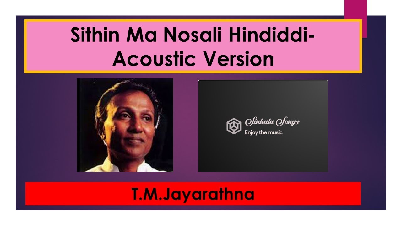 Sithin Ma Nosali Hindiddi- Acoustic Version - T M Jayarathna - YouTube
