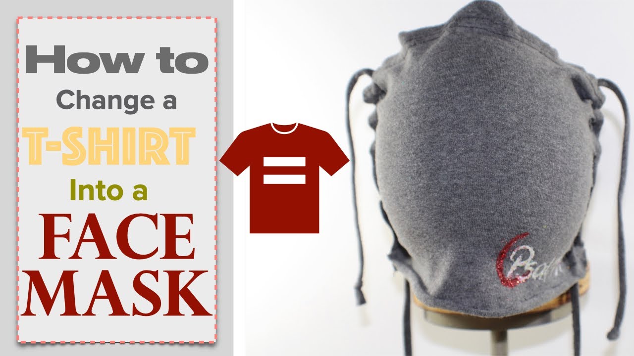 Home Made Face Mask | How to Change a T Shirt into a Face Mask - YouTube