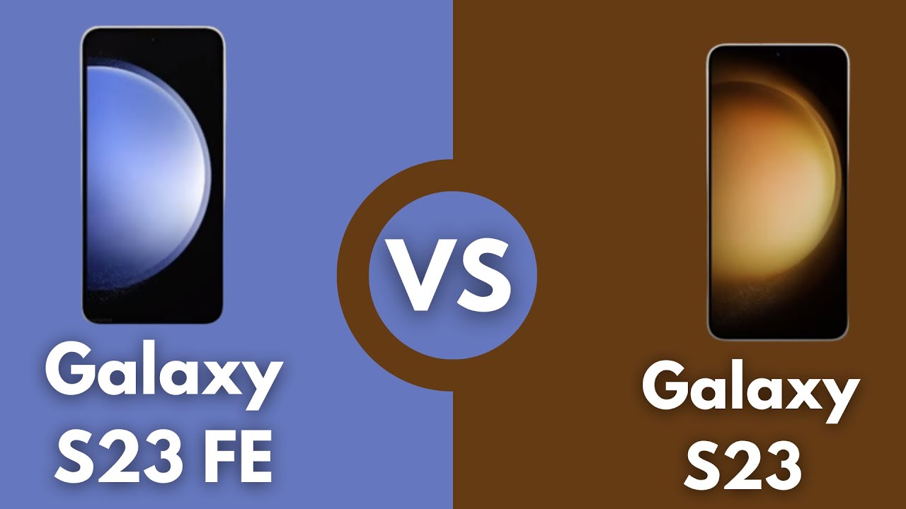 Samsung Galaxy S23 FE VS Galaxy S23 Full Comparison Included Price and ...