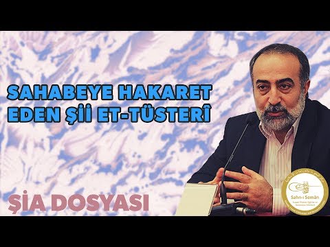 Ebubekir Sifil - Sahabeye Hakaret Eden Şii et-Tüsterî