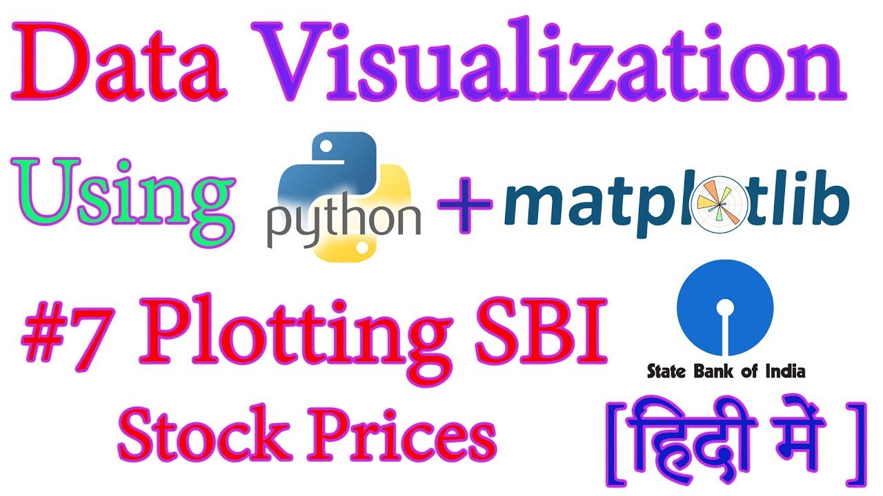7 Plotting Stock Prices Of Sbi Data Visualization With Python Matplotlib In Hd Youtube 9101