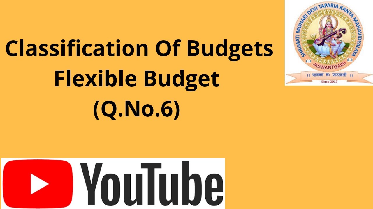 Classification Of Budget Flexible Budget Q No 6 By Gaurav Joshi classification-of-budget-flexible-budget-q-no-6-by-gaurav-joshi