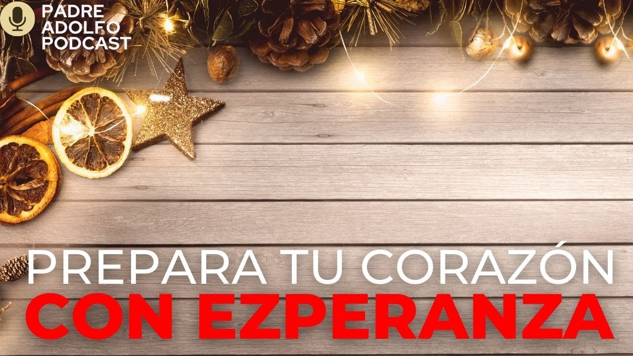 ¡Prepara tu corazón con esperanza! - YouTube