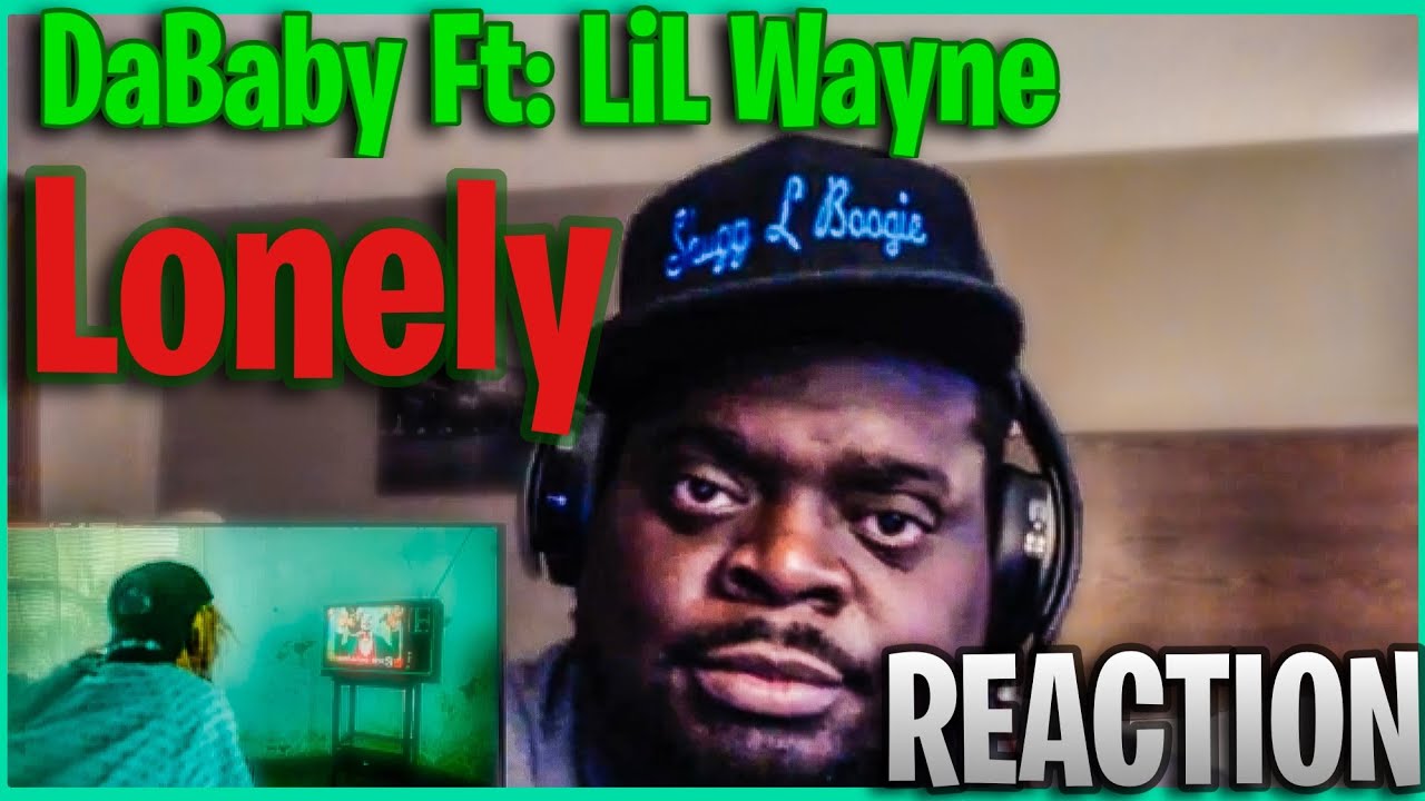DaBaby Ft: Lil Wayne - Lonely - Reaction - YouTube