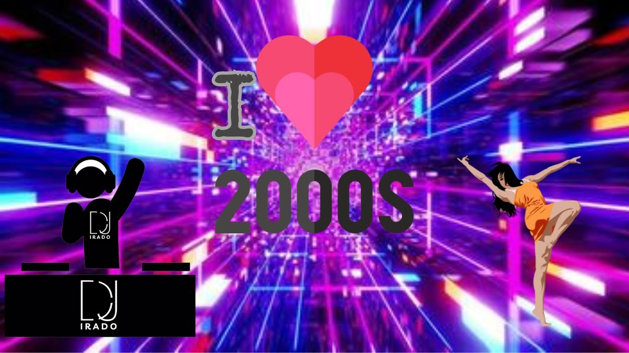 I ️ 2000's - DJ Irado #ilove2000s - YouTube