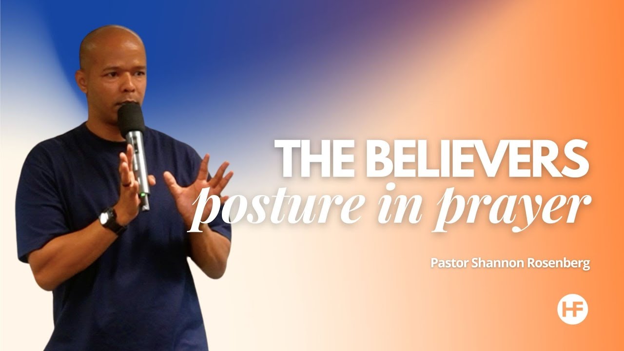 The Believer's Posture In Prayer | Hope-Filled Church | Pastor Shannon ...