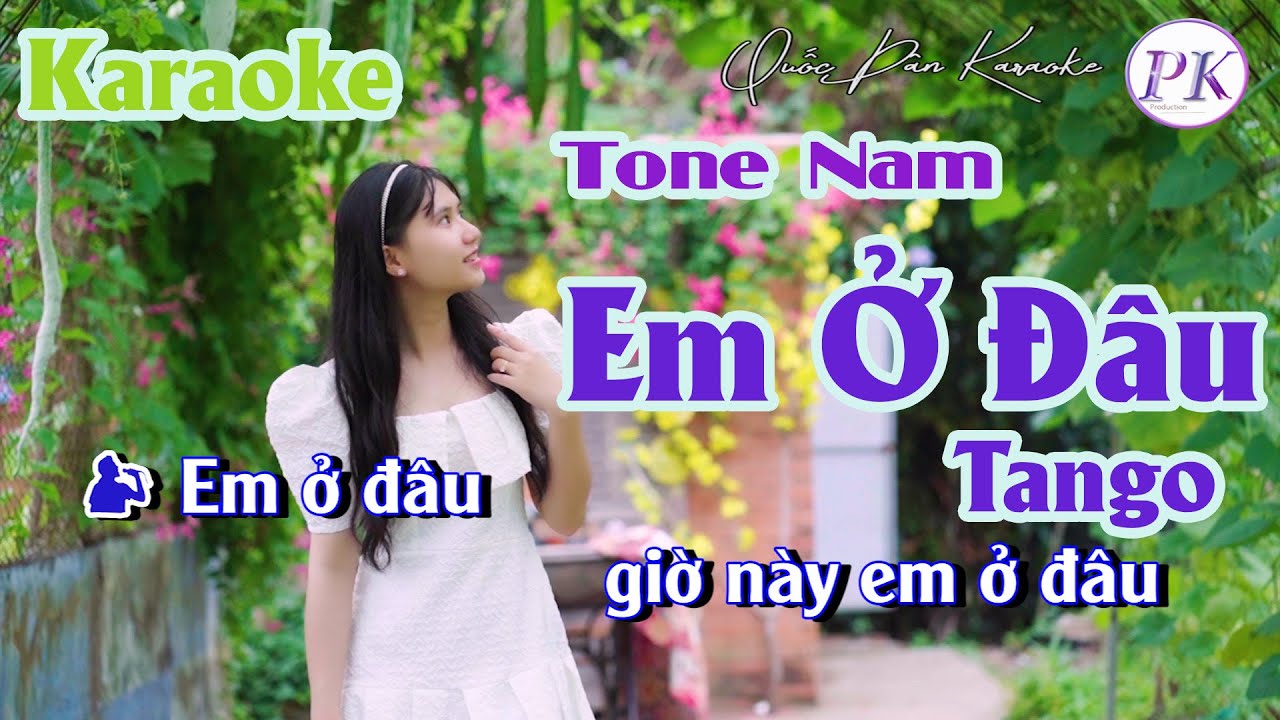 Karaoke Em Ở Đâu | Tango | Tone Nam (Bm,Tp:118) | Quốc Dân Karaoke - YouTube