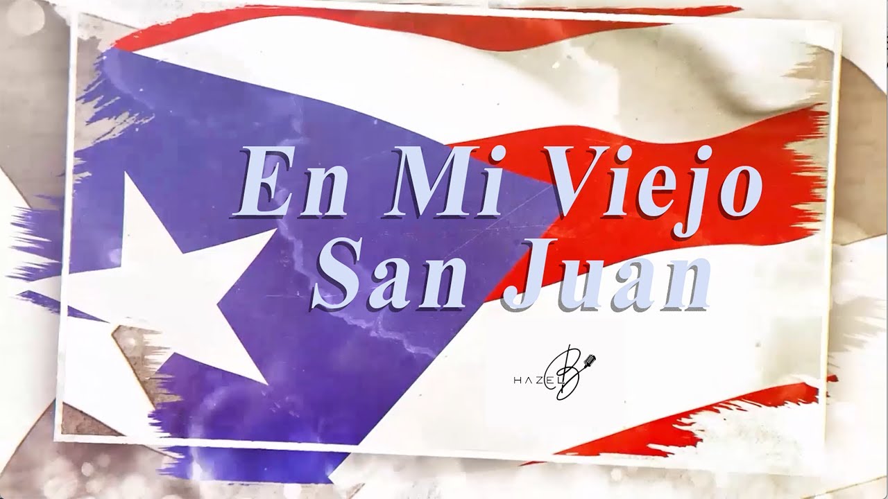 En mi Viejo San Juan / Preciosa Borinquén Mía (Medley) - Hazel B ...