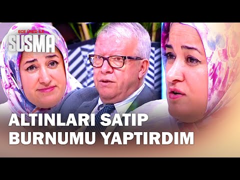 Semra Şen: Altınları Satıp Burnumu Yaptırdım - Ece Üner ile Susma 2. Bölüm
