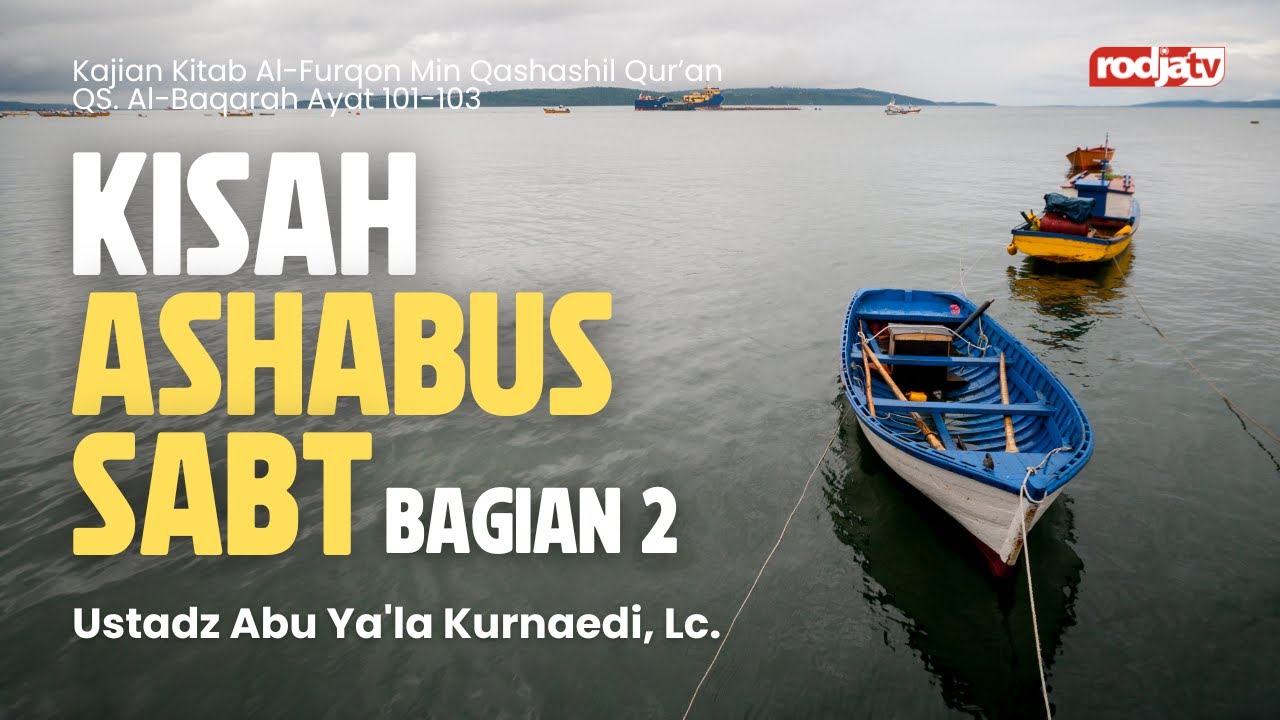 Kisah Ashabus Sabt Bag 2 (Al-Furqon Min Qashashil Qur’an) - Ustadz Abu ...