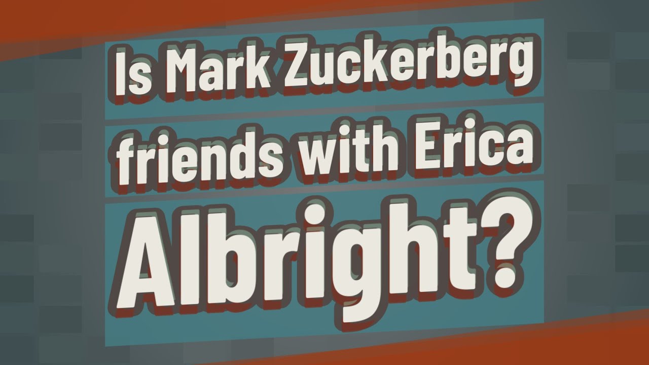 Is Mark Zuckerberg friends with Erica Albright? - YouTube
