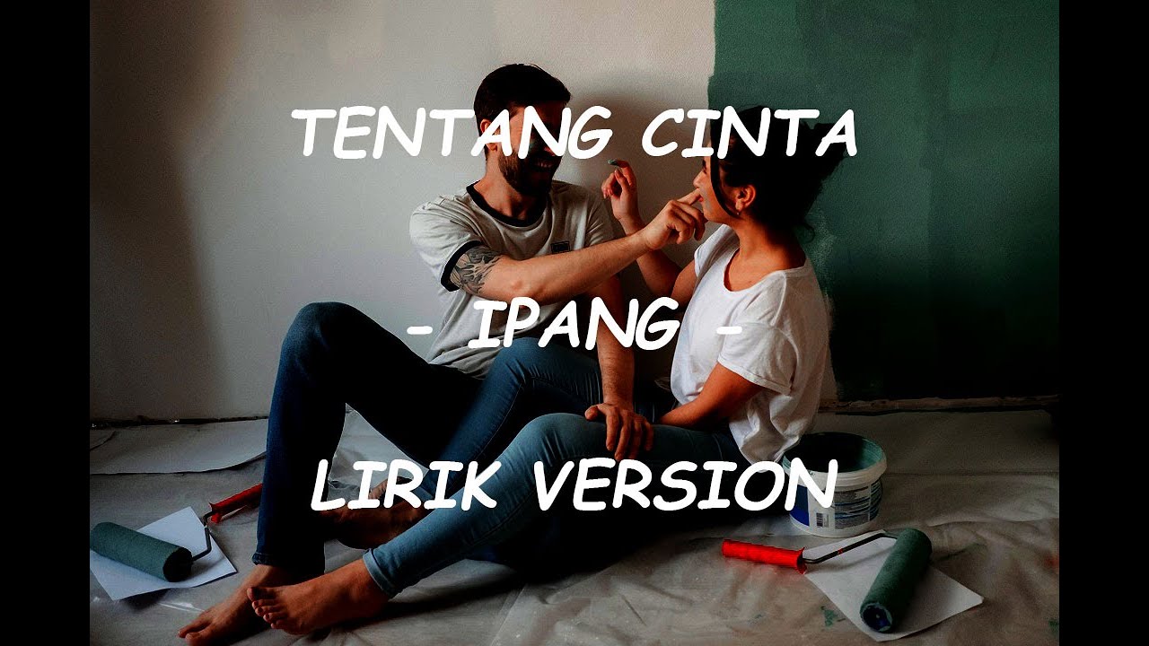 Ipang Tentang Cinta Lirik Video (Ipang - Tentang Cinta) - YouTube
