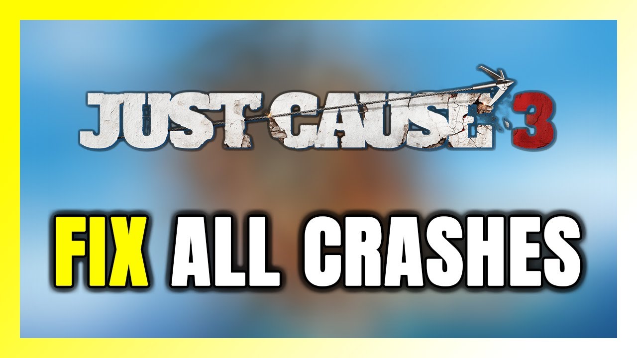 FIX Just Cause 3 Crashing, Freezing, Not Launching, Stuck & Black ...
