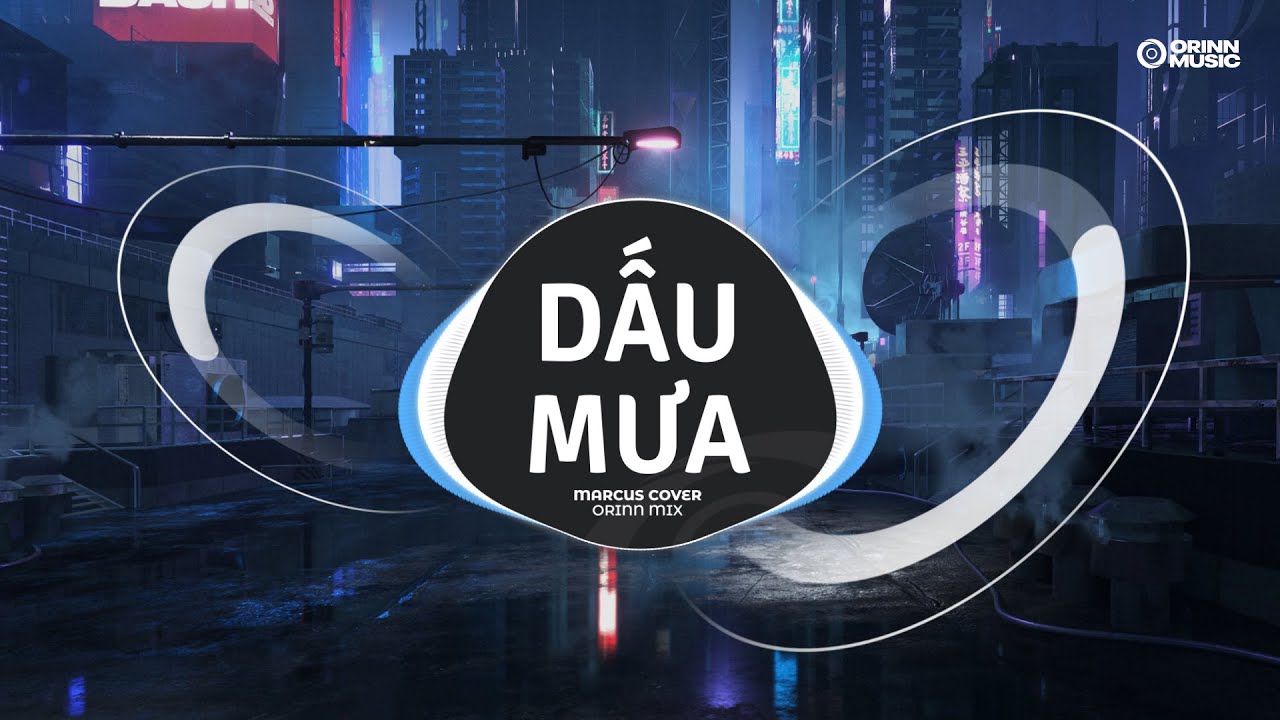 Dấu Mưa Remix - Phạm Toàn Thắng | Marcus Cover x Orinn | Nhạc Remix ...