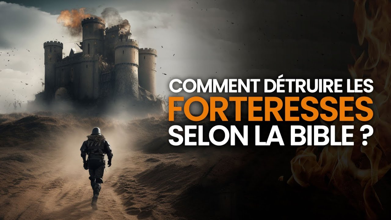 Comment détruire les forteresses selon la Bible ? COMBAT SPIRITUEL ...
