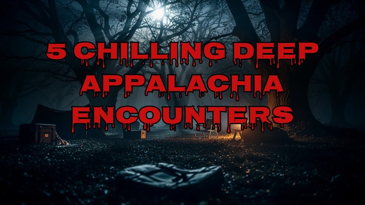 5 CHILLING DEEP APPALACHIA ENCOUNTERS - YouTube
