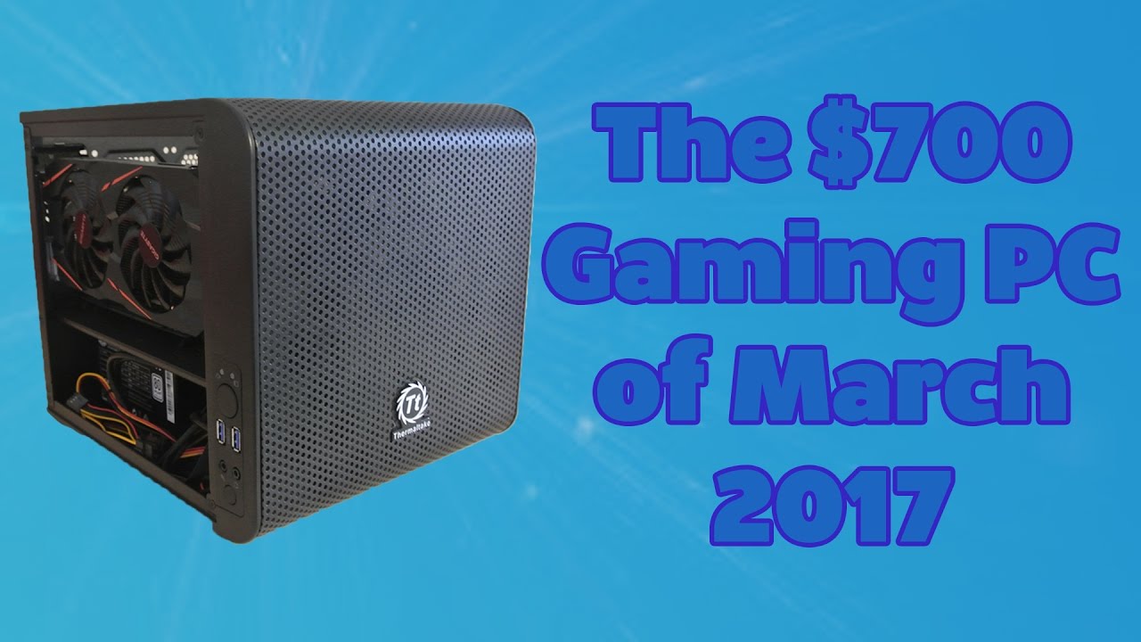 Ultimate $700 Gaming PC Build | March 2017 - YouTube