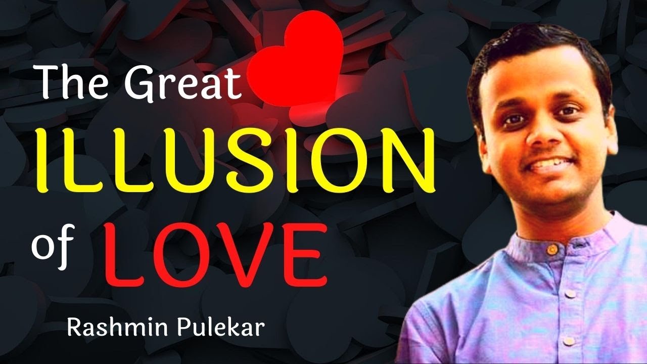 The Great Illusion Of Love | Rashmin Pulekar - YouTube