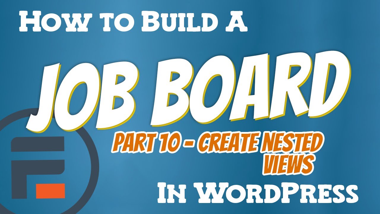 How to Build a Job Board in WordPress - Part 1 (Create nested views) - YouTube