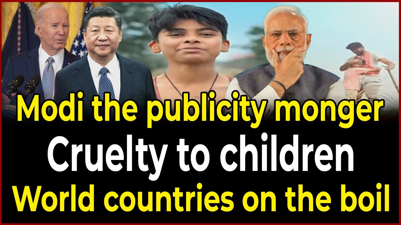 Modi the publicity monger Cruelty to children World countries on the ...