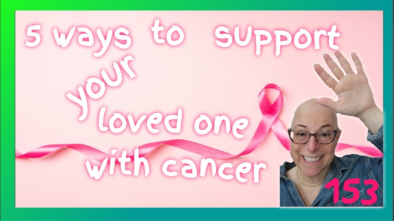 5 ways to SUPPORT a camcer patient from a cancer SURVIVOR - YouTube