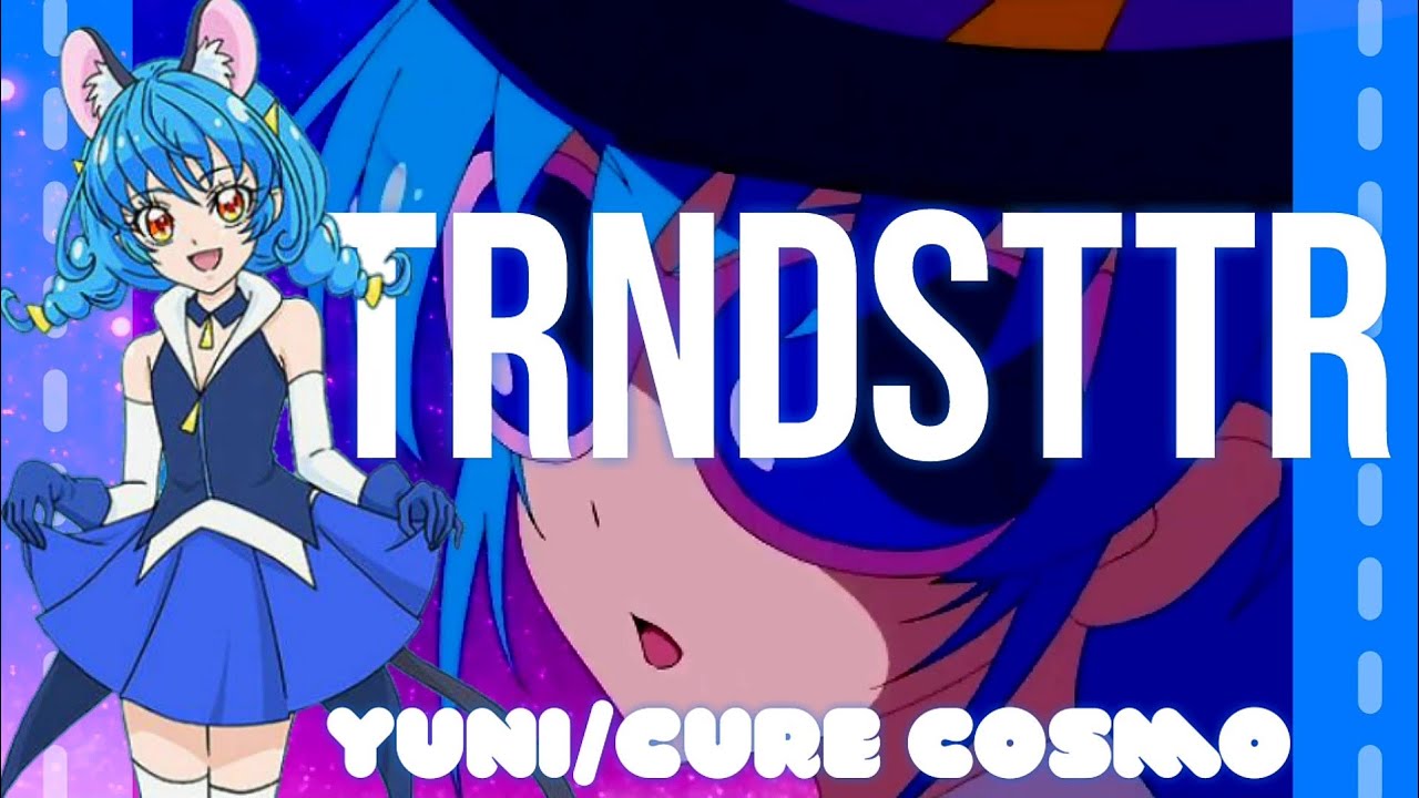 TRNDSTTR 『Yuni/Cure Cosmo』 - YouTube