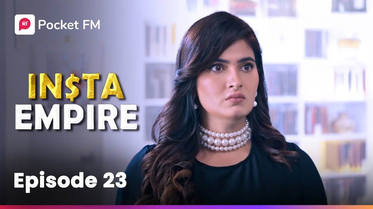 Episode 23 | Insta Empire | Pocket FM - YouTube