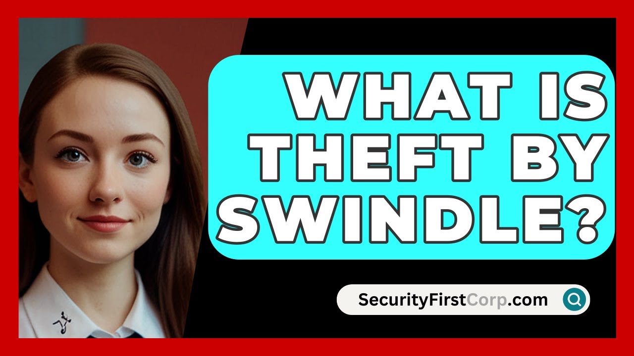 What Is Theft By Swindle? - SecurityFirstCorp.com - YouTube