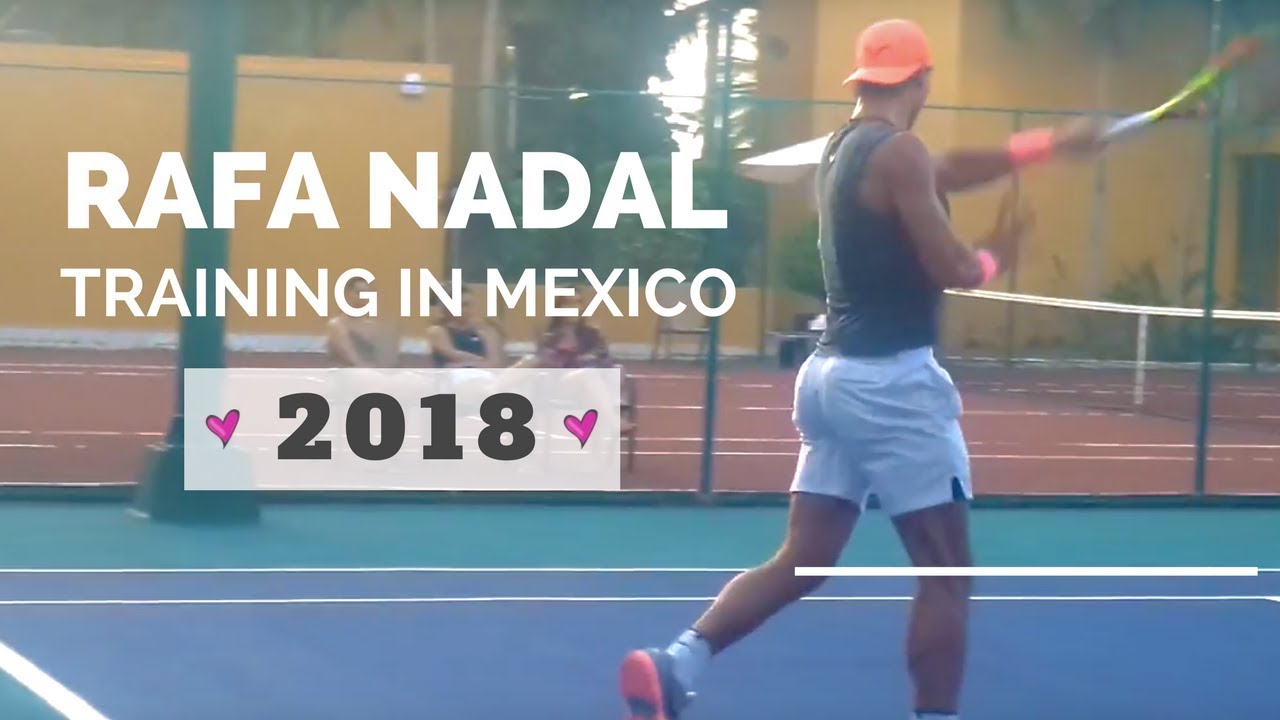 Rafa Nadal Training Practice in Mexico 2018 - YouTube