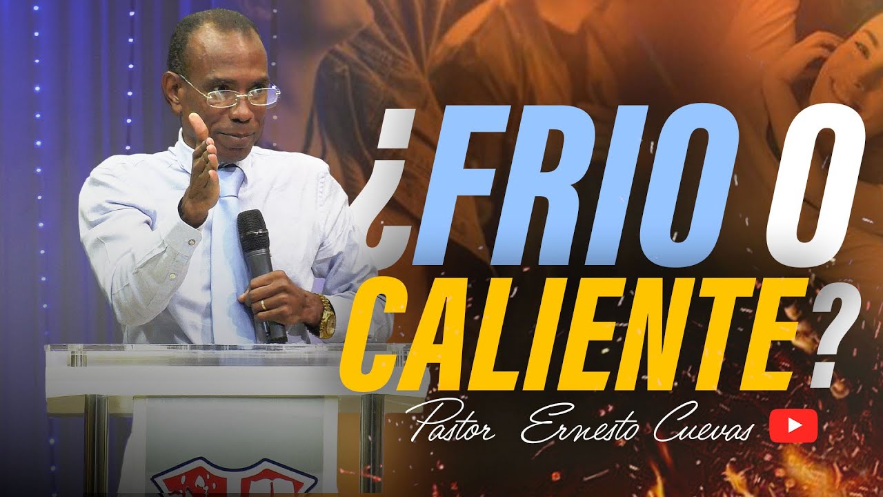 ¿FRIO O CALIENTE? | PASTOR ERNESTO CUEVAS | @buenasnuevast.v - YouTube
