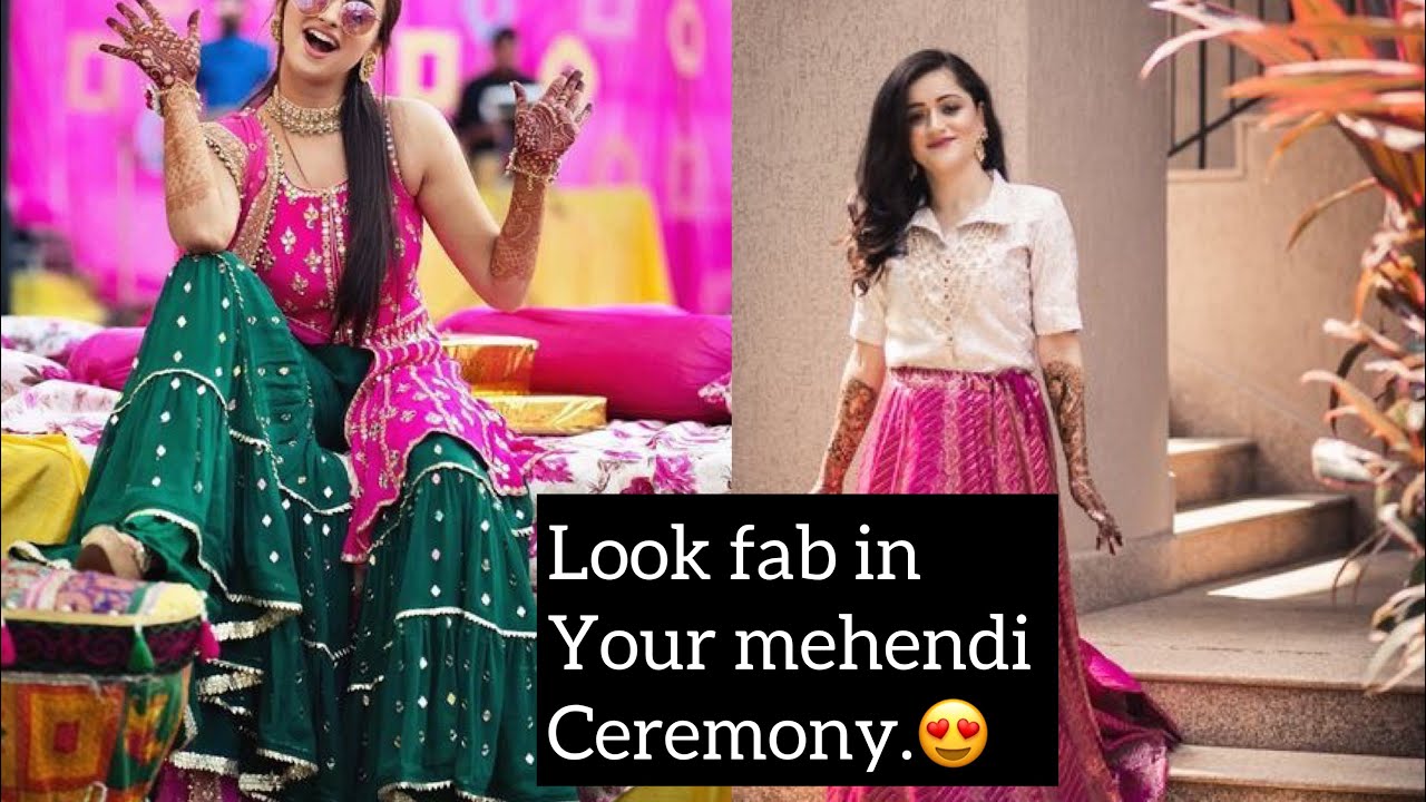 Look Unique And Beautiful In Your Mehendi Ceremony Outfit Ideas For