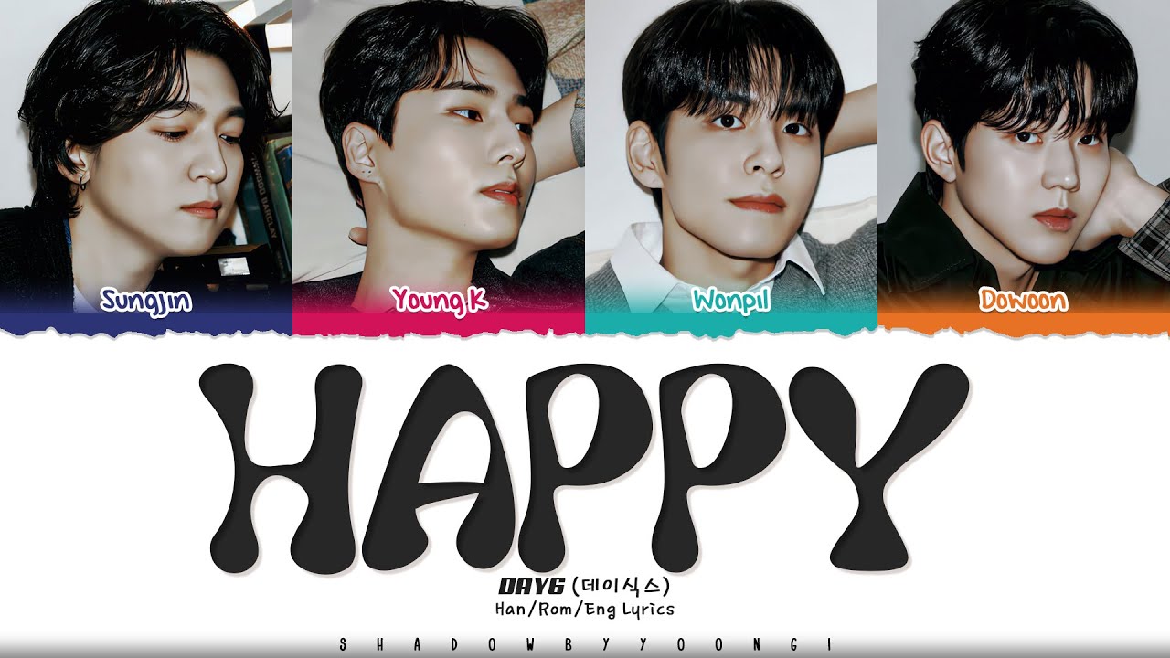 DAY6 'HAPPY' Lyrics (데이식스 HAPPY 가사) [Color Coded Han_Rom_Eng] | ShadowByYoongi - YouTube