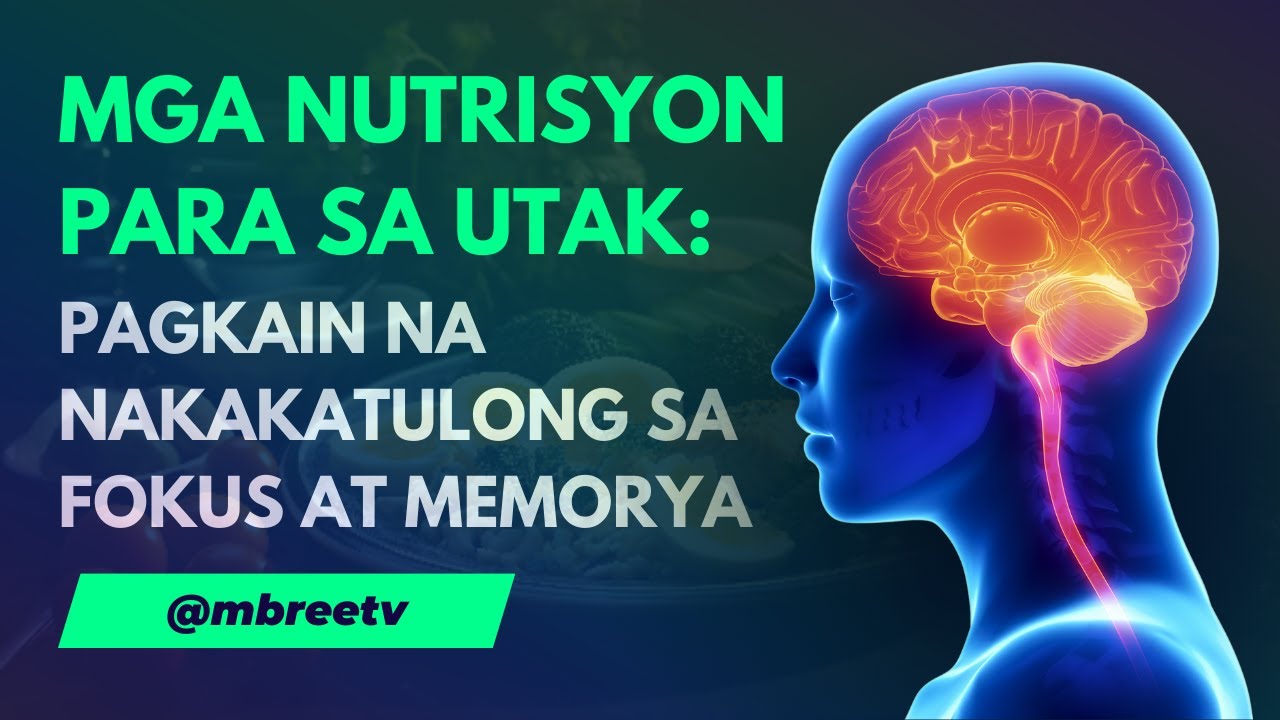 Mga Nutrisyon para sa Utak: Pagkain na Nakakatulong sa Fokus at Memorya ...