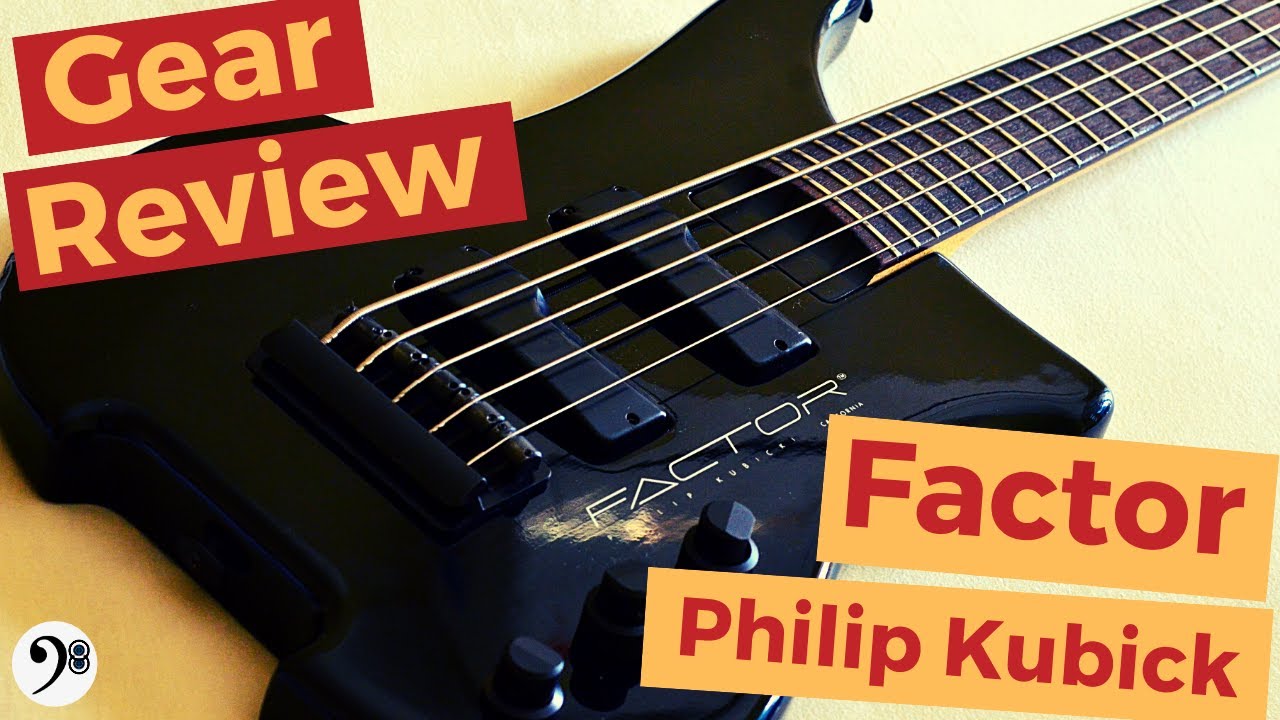 Gear Review #53 - Factor Philip Kubicki 5 cordas - YouTube
