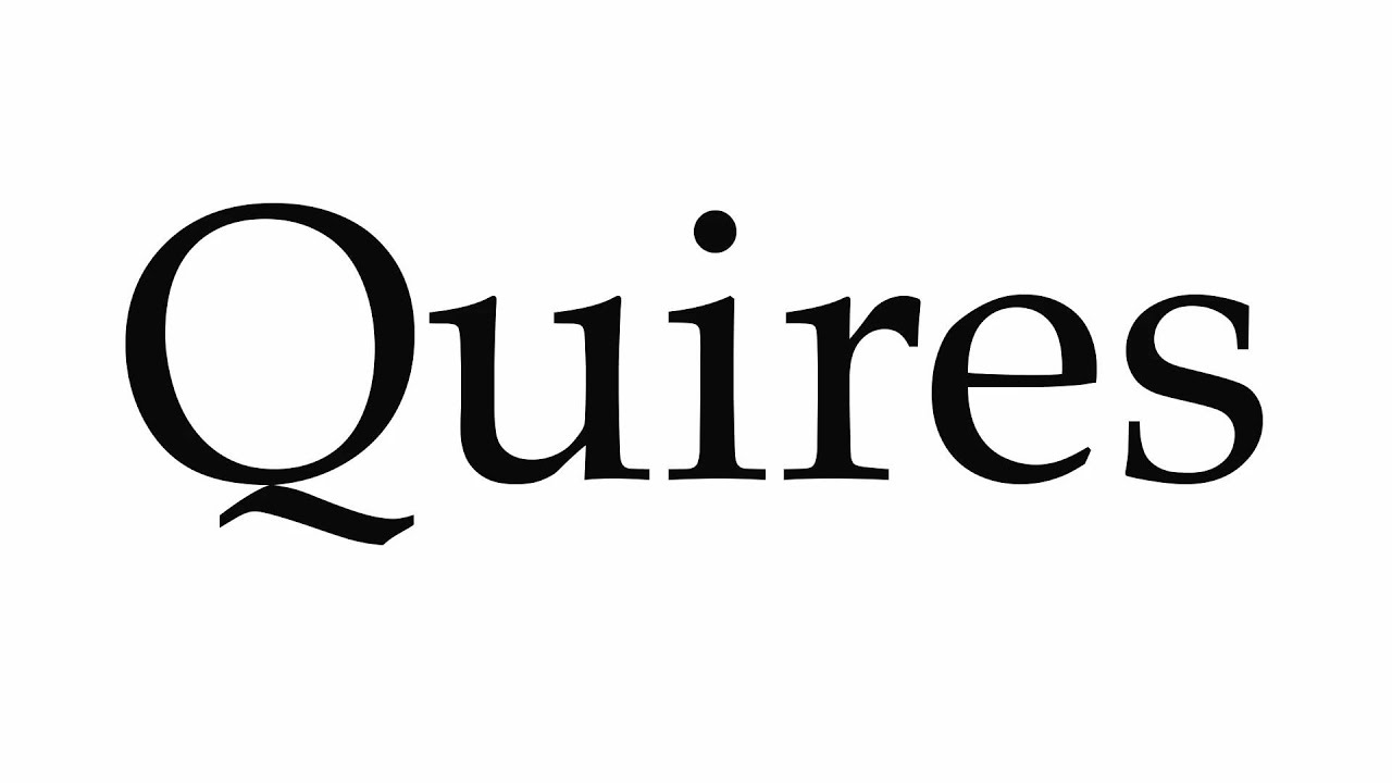 How to Pronounce Quires - YouTube