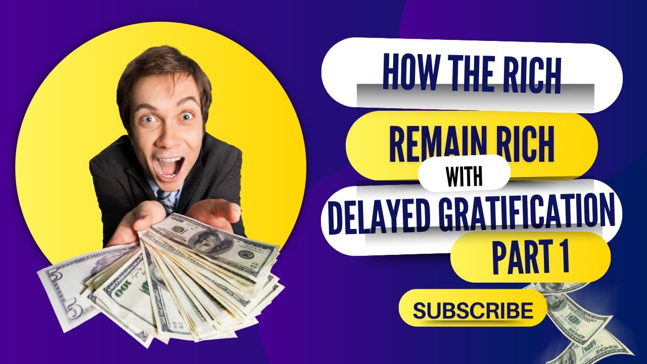 How the Rich Remain Rich Using Delayed Gratification part 1 - YouTube