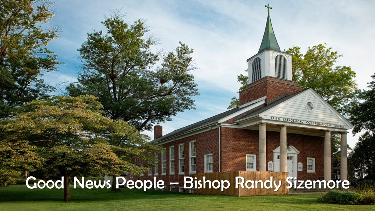 Evangelical? The Good News People - Bishop Randy Sizemore - YouTube