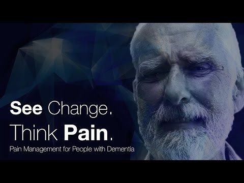 See Change. Think Pain. Pain Management for People with Dementia