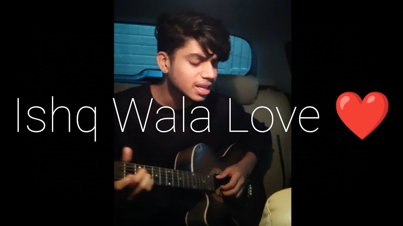 Ishq Wala Love | Song Cover | Sanidhya Singh - YouTube