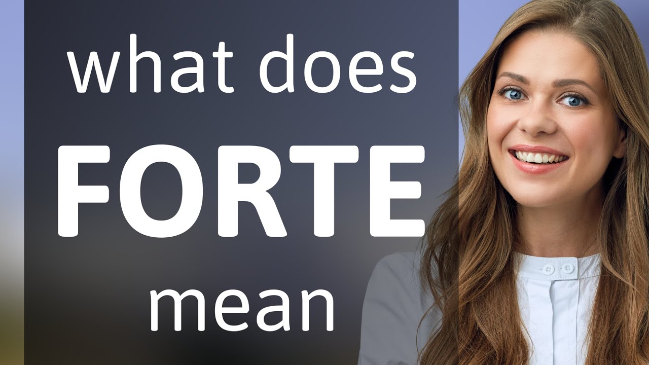 Forte — FORTE definition - YouTube